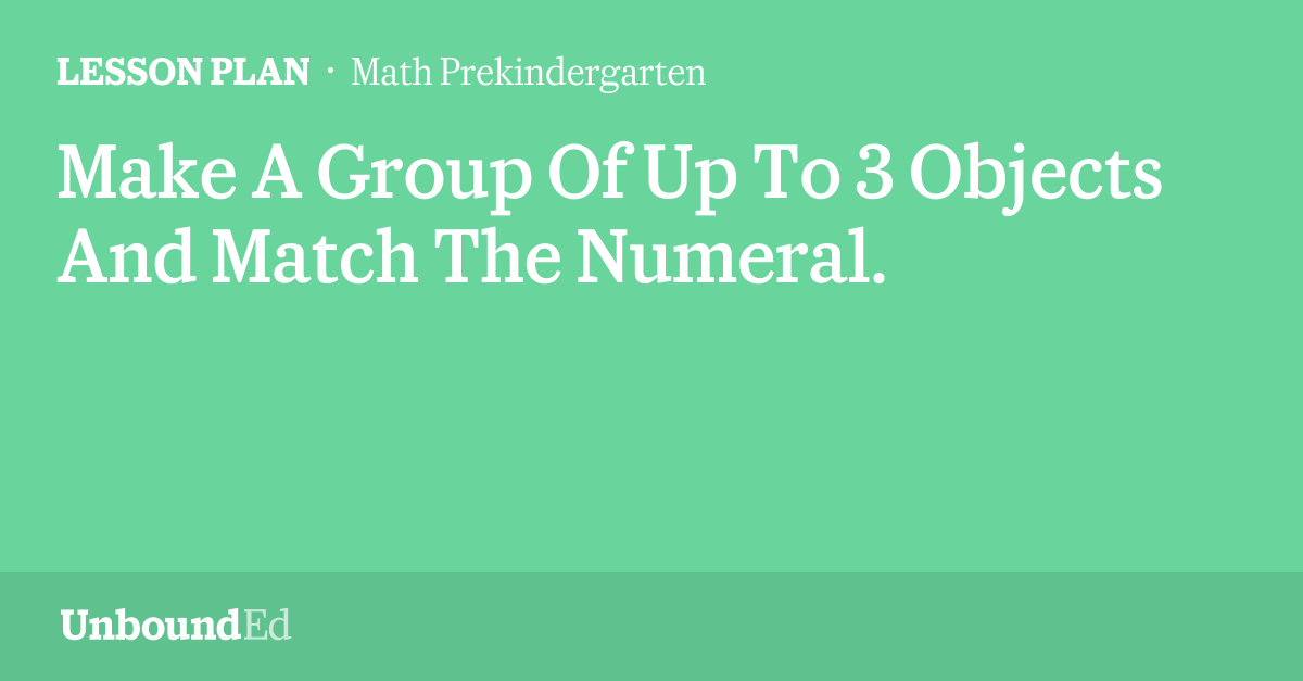MATH PK: Make A Group Of Up To 3 Objects And Match The Numeral.