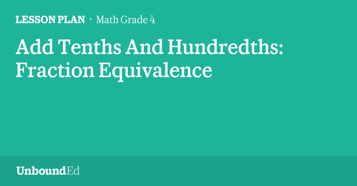 MATH G4: Add Tenths And Hundredths: Fraction Equivalence