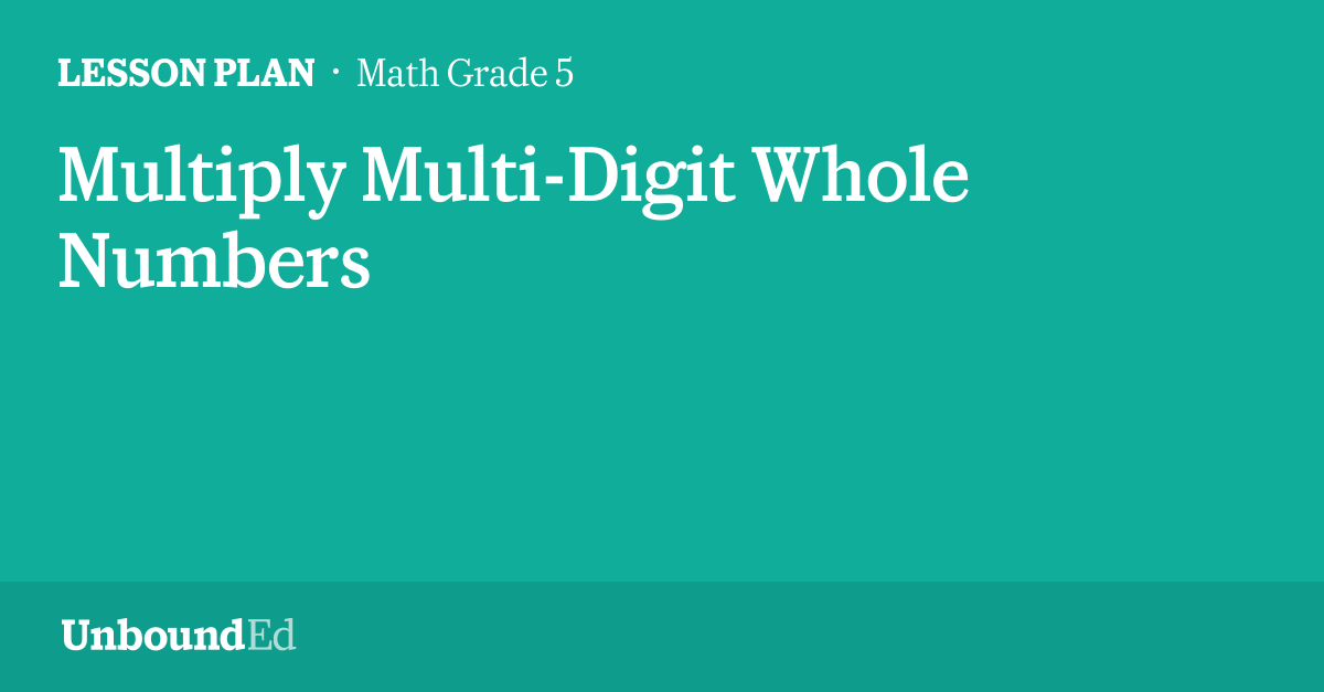 MATH G5: Multiply Multi-Digit Whole Numbers