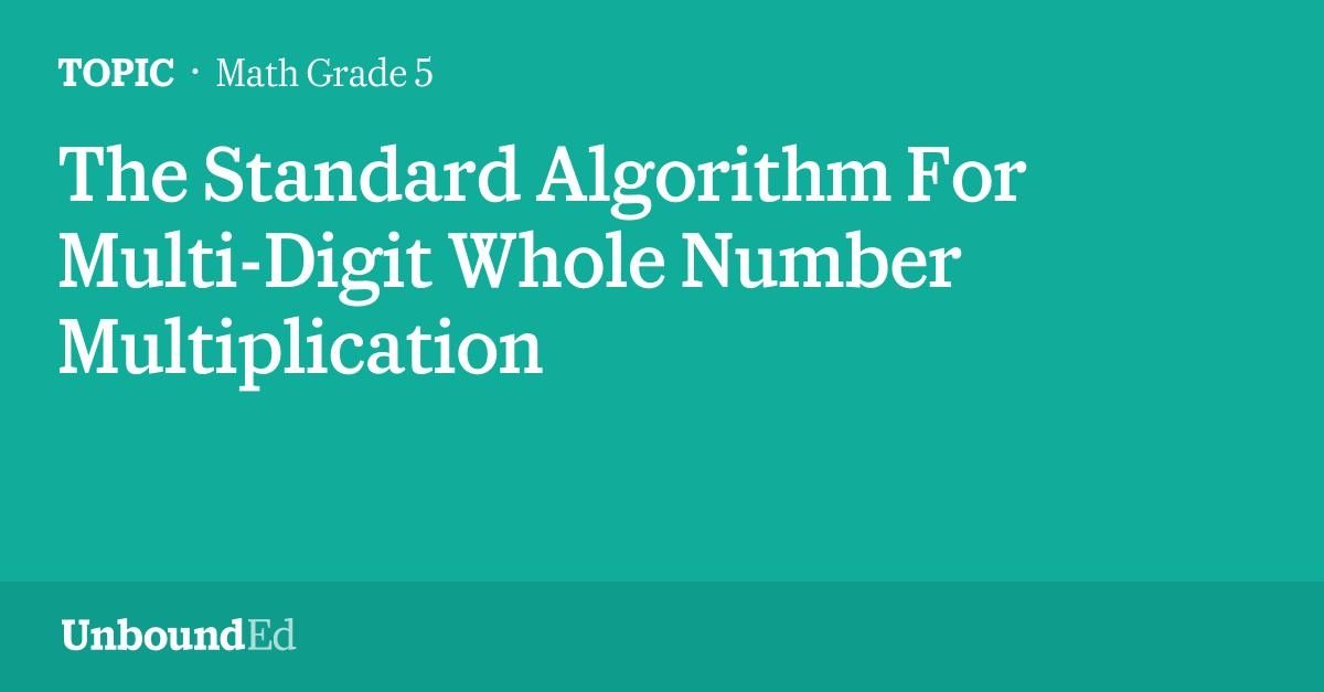 MATH G5: The Standard Algorithm For Multi-Digit Whole Number Multiplication
