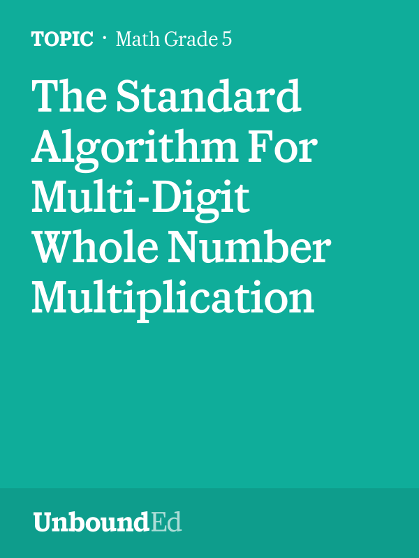 MATH G5: The Standard Algorithm For Multi-Digit Whole Number Multiplication