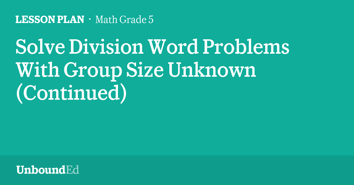 MATH G5: Solve Division Word Problems With Group Size Unknown (Continued)
