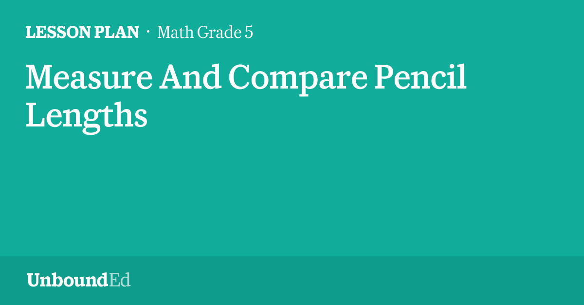 MATH G5: Measure And Compare Pencil Lengths