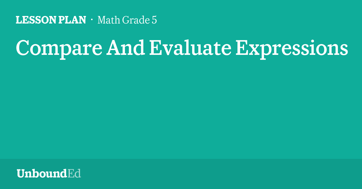 MATH G5: Compare And Evaluate Expressions