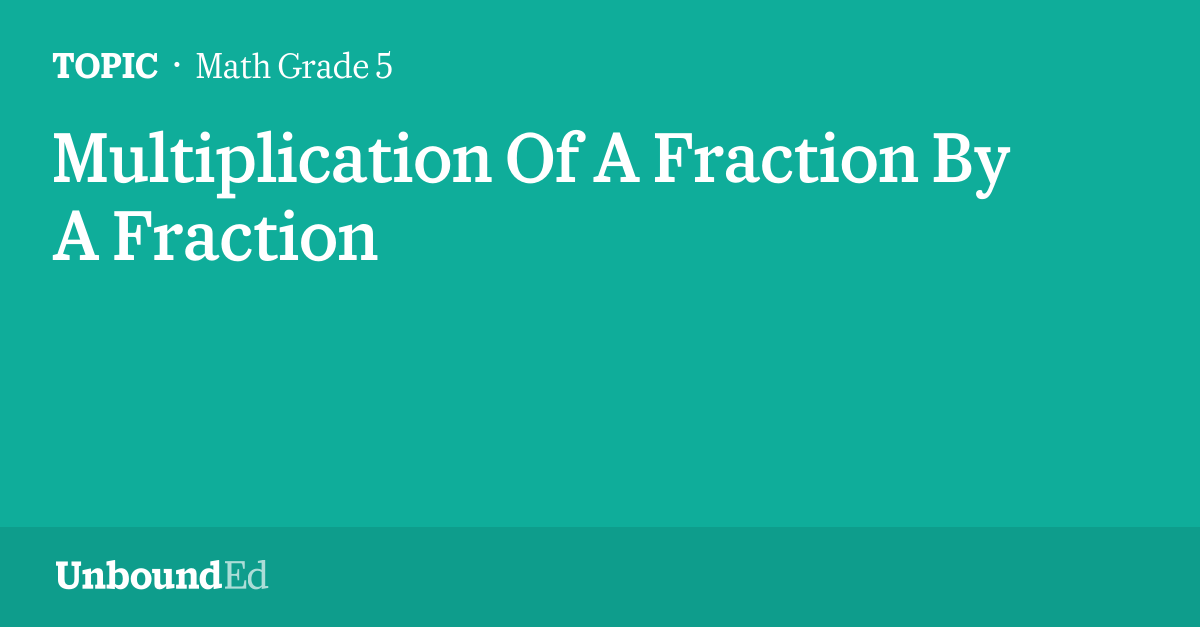 MATH G5: Multiplication Of A Fraction By A Fraction