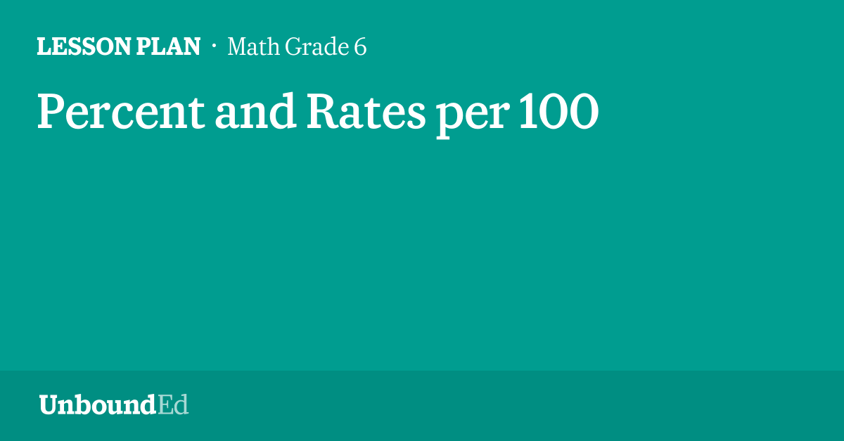 MATH G6: Percent and Rates per 100