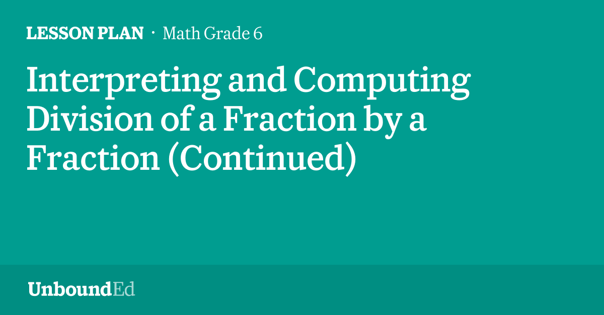 MATH G6: Interpreting and Computing Division of a Fraction by a ...