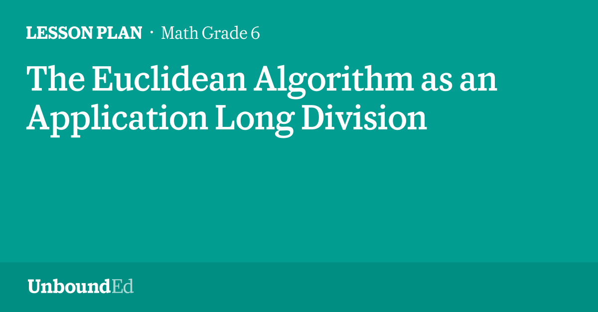 MATH G6: The Euclidean Algorithm as an Application Long Division