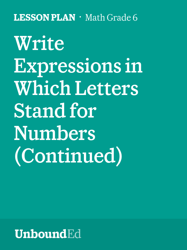 MATH G6: Write Expressions in Which Letters Stand for Numbers (Continued)