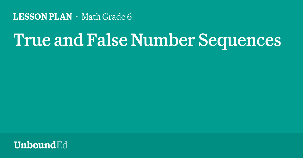 MATH G6: True and False Number Sequences