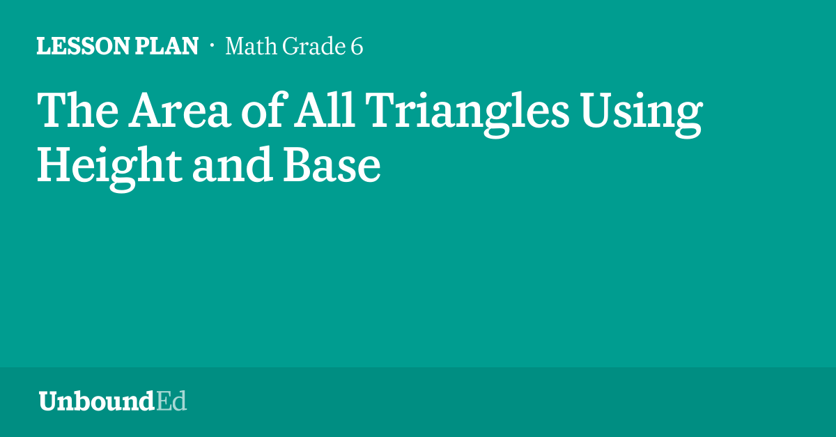MATH G6: The Area of All Triangles Using Height and Base