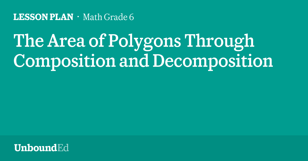 MATH G6: The Area of Polygons Through Composition and Decomposition