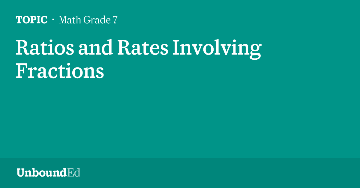 MATH G7: Ratios and Rates Involving Fractions