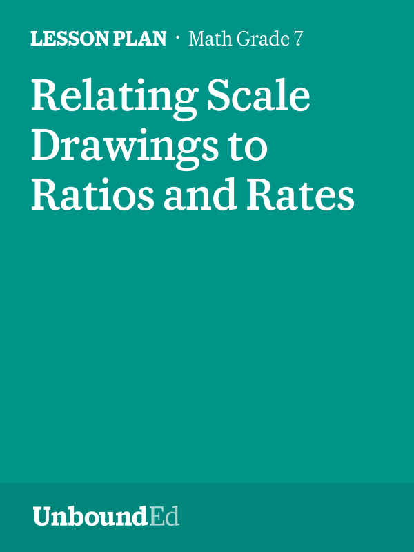 MATH G7: Relating Scale Drawings to Ratios and Rates