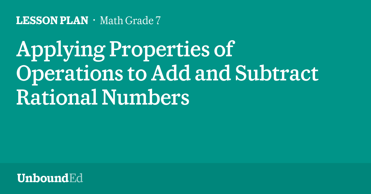 MATH G7: Applying Properties of Operations to Add and Subtract Rational ...