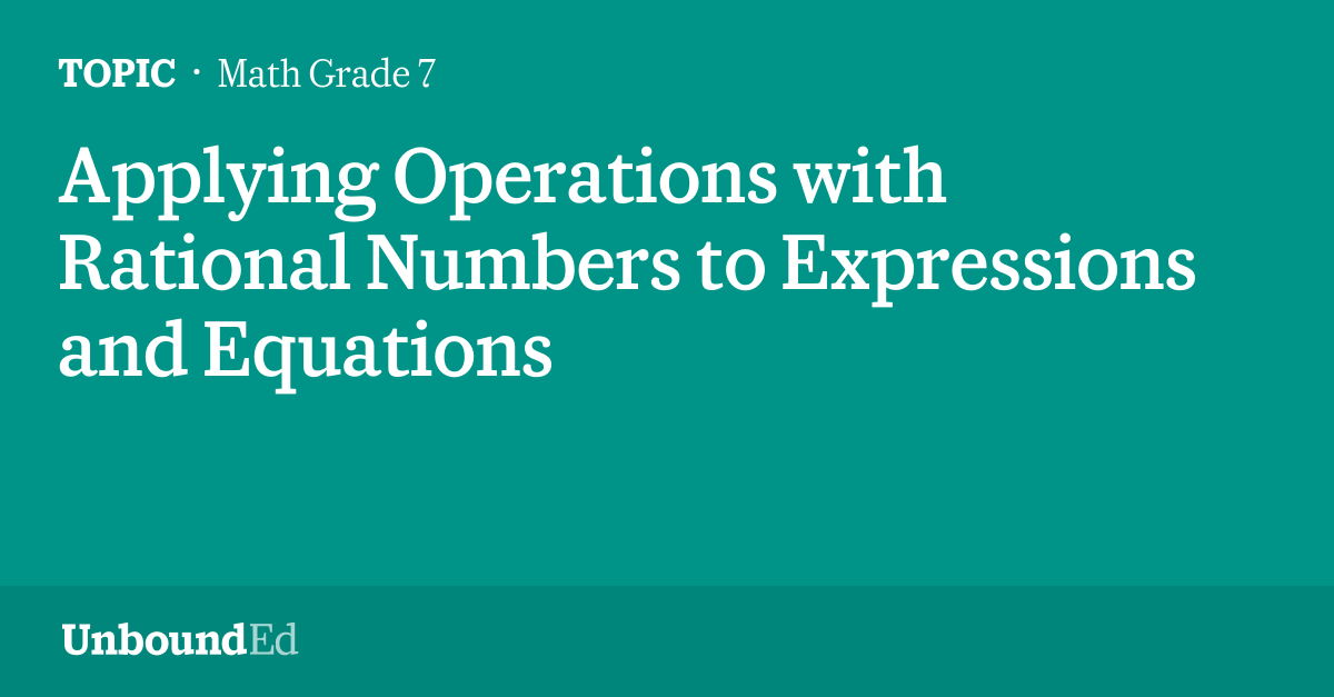 MATH G7: Applying Operations with Rational Numbers to Expressions and ...