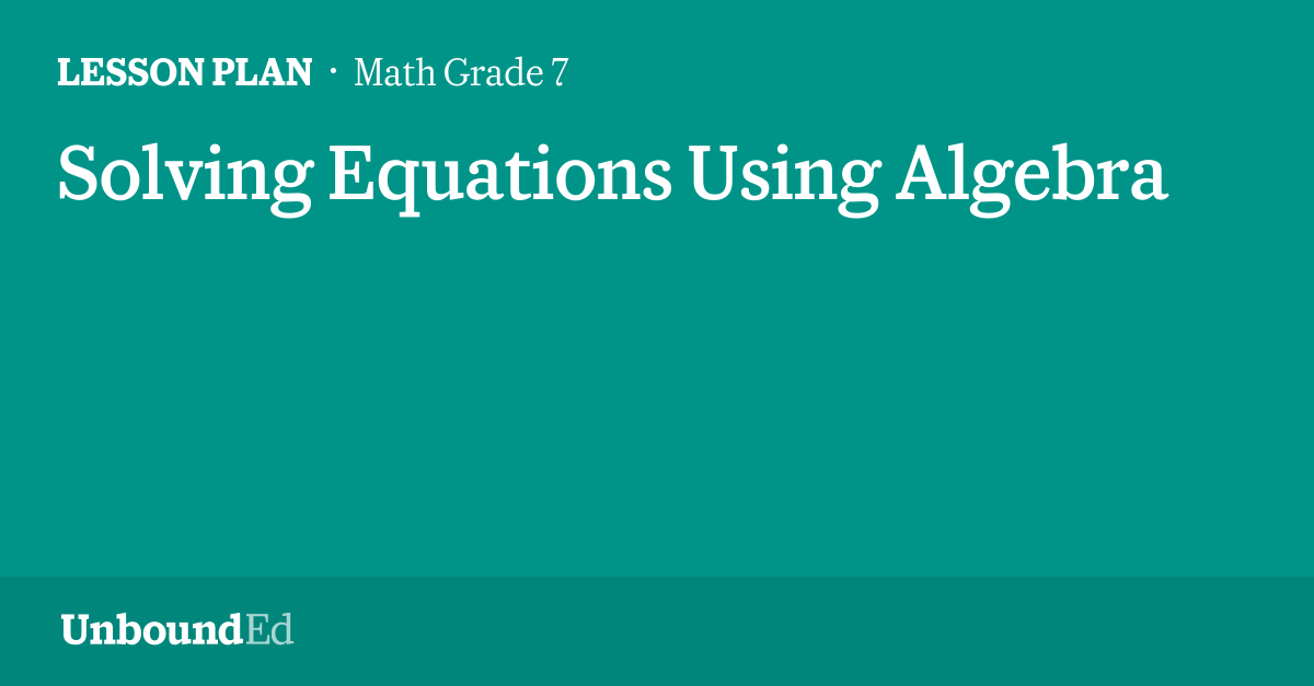 MATH G7: Solving Equations Using Algebra