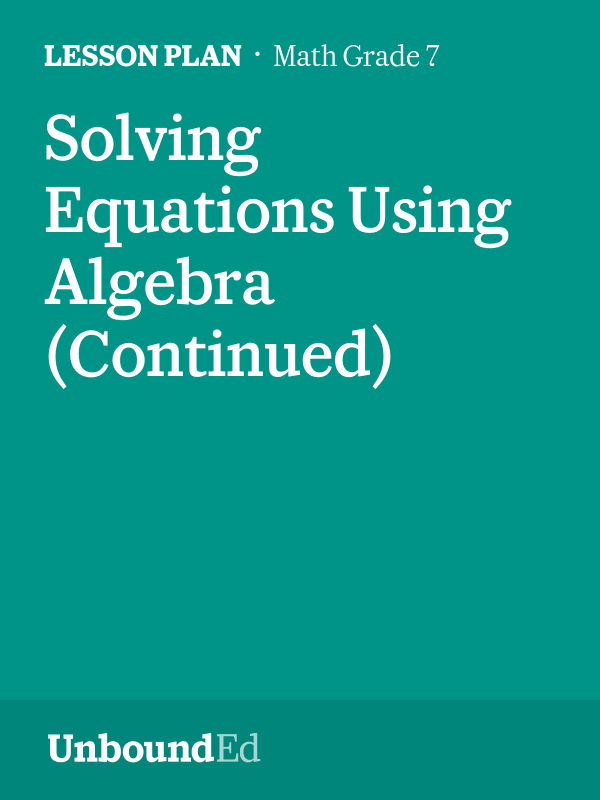 MATH G7: Solving Equations Using Algebra (Continued)