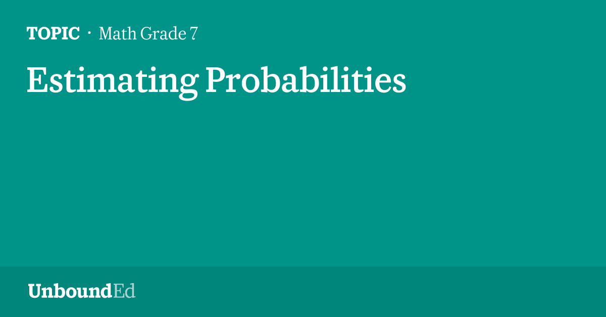 MATH G7: Estimating Probabilities