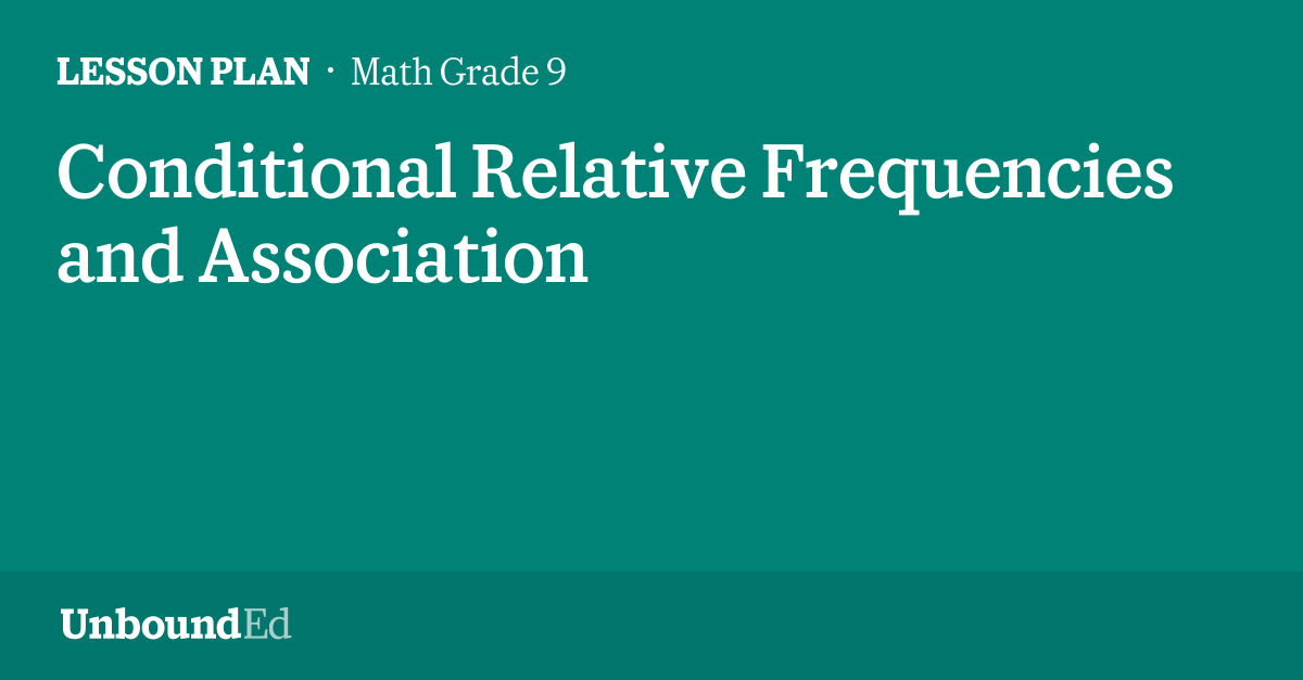 MATH G9: Conditional Relative Frequencies and Association