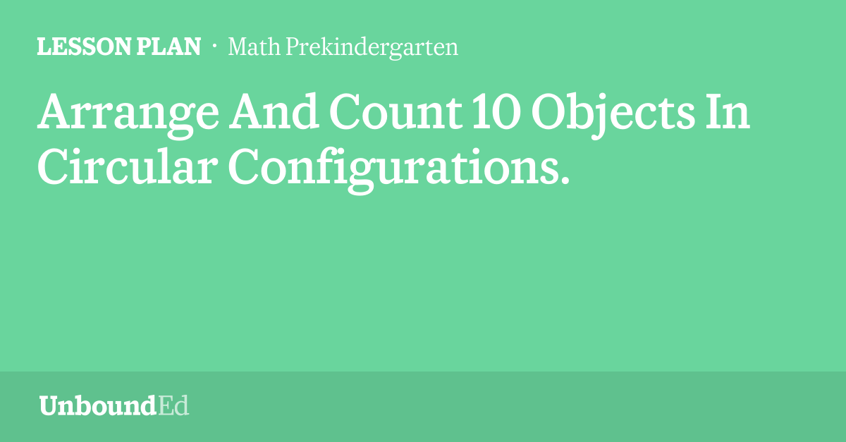 MATH PK: Arrange And Count 10 Objects In Circular Configurations.
