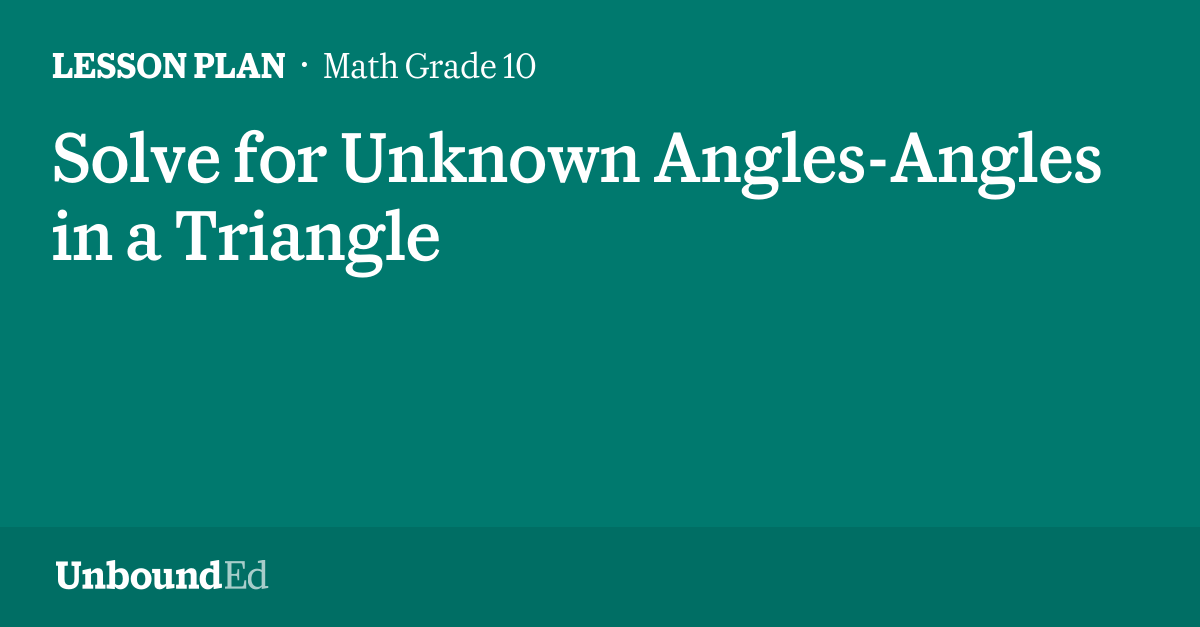 MATH G10: Solve for Unknown Angles-Angles in a Triangle