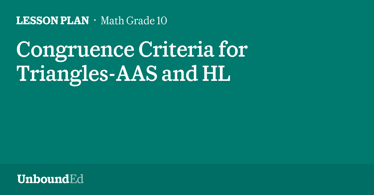 MATH G10: Congruence Criteria for Triangles-AAS and HL