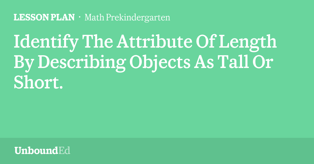 MATH PK: Identify The Attribute Of Length By Describing Objects As Tall ...