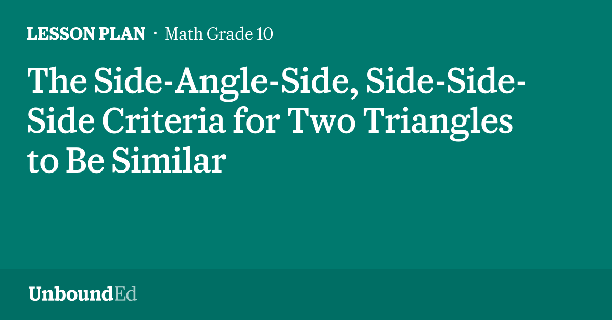MATH G10: The Side-Angle-Side, Side-Side-Side Criteria for Two ...