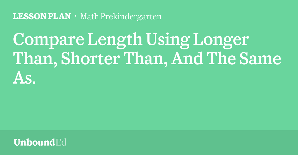 MATH PK: Compare Length Using Longer Than, Shorter Than, And The Same As.