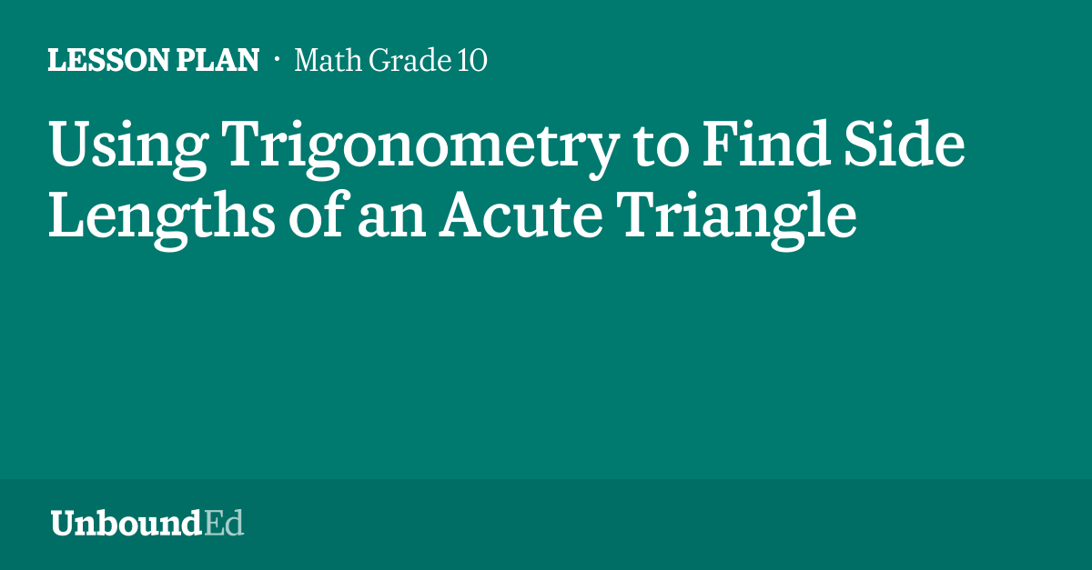 MATH G10: Using Trigonometry to Find Side Lengths of an Acute Triangle
