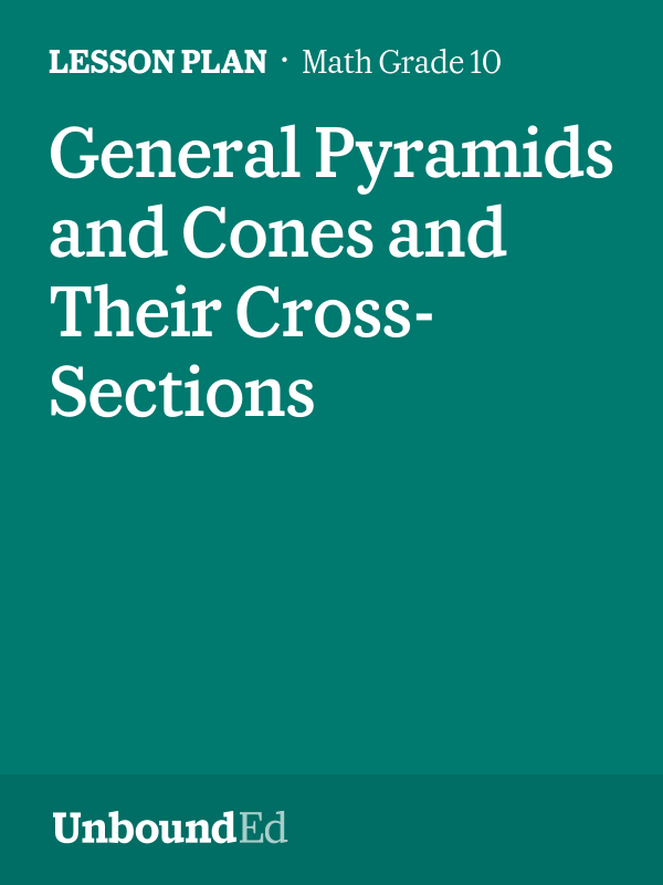 MATH G10: General Pyramids and Cones and Their Cross-Sections