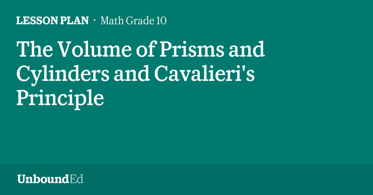 MATH G10: The Volume of Prisms and Cylinders and Cavalieri's Principle