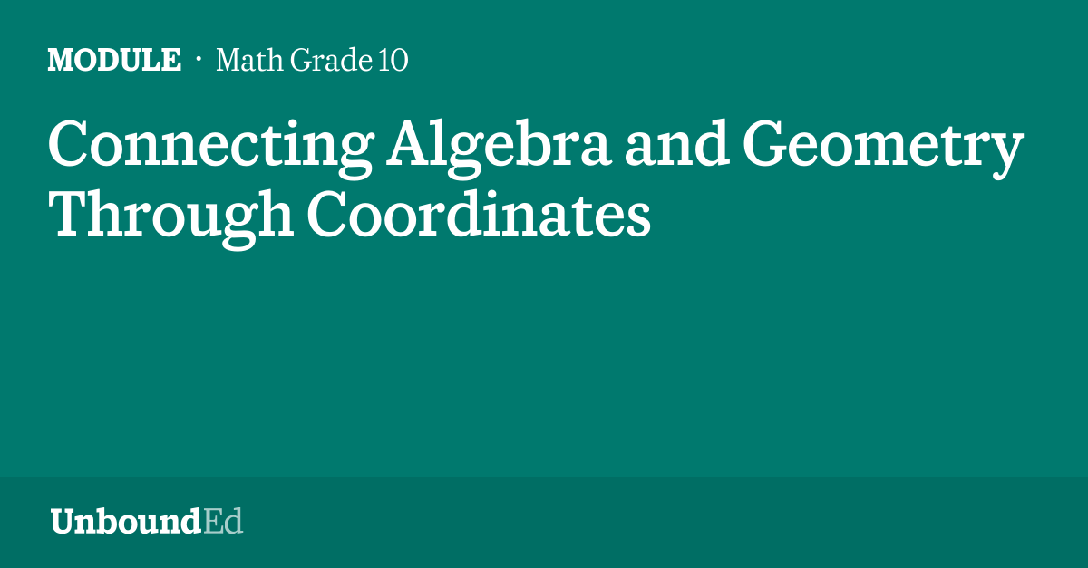 MATH G10: Connecting Algebra and Geometry Through Coordinates