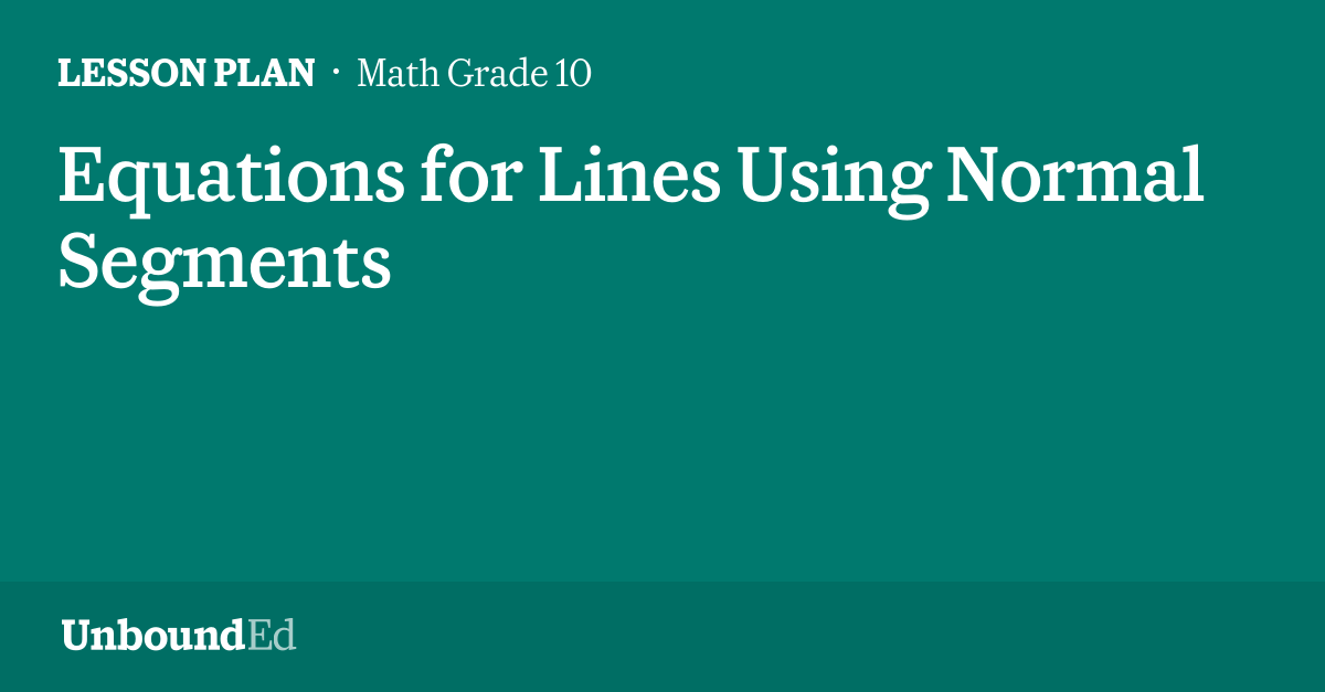 MATH G10: Equations for Lines Using Normal Segments
