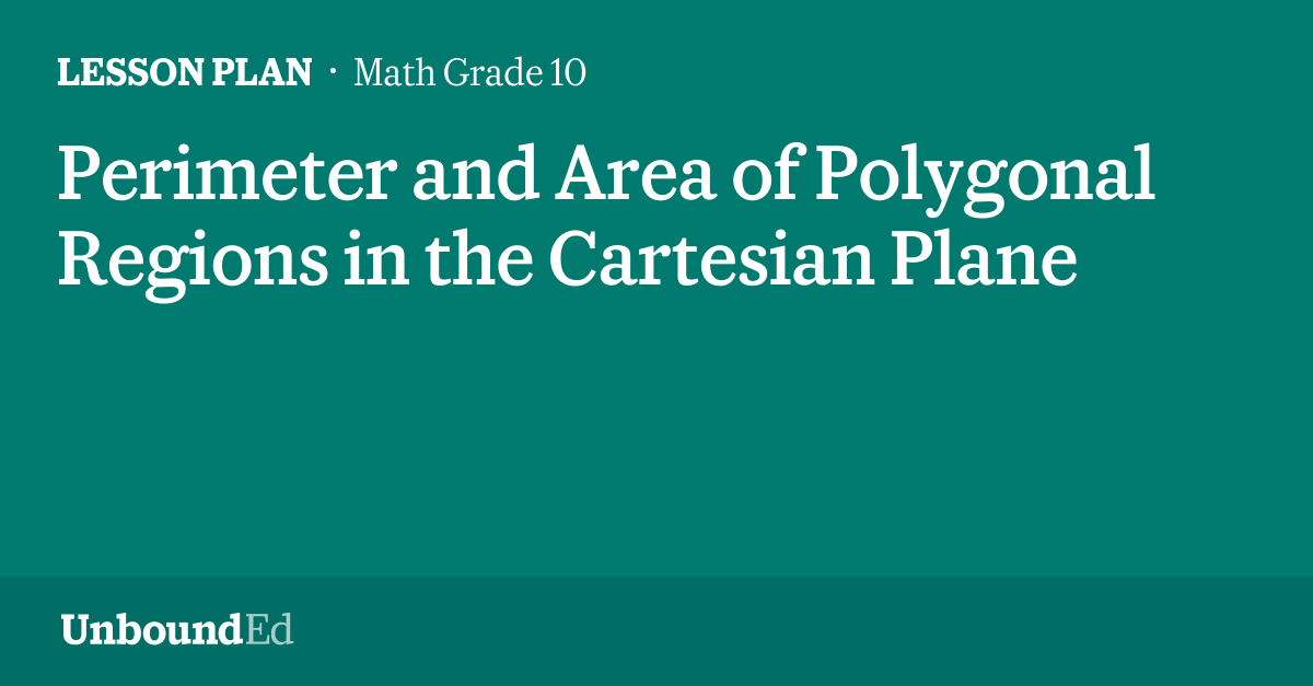 MATH G10: Perimeter and Area of Polygonal Regions in the Cartesian Plane