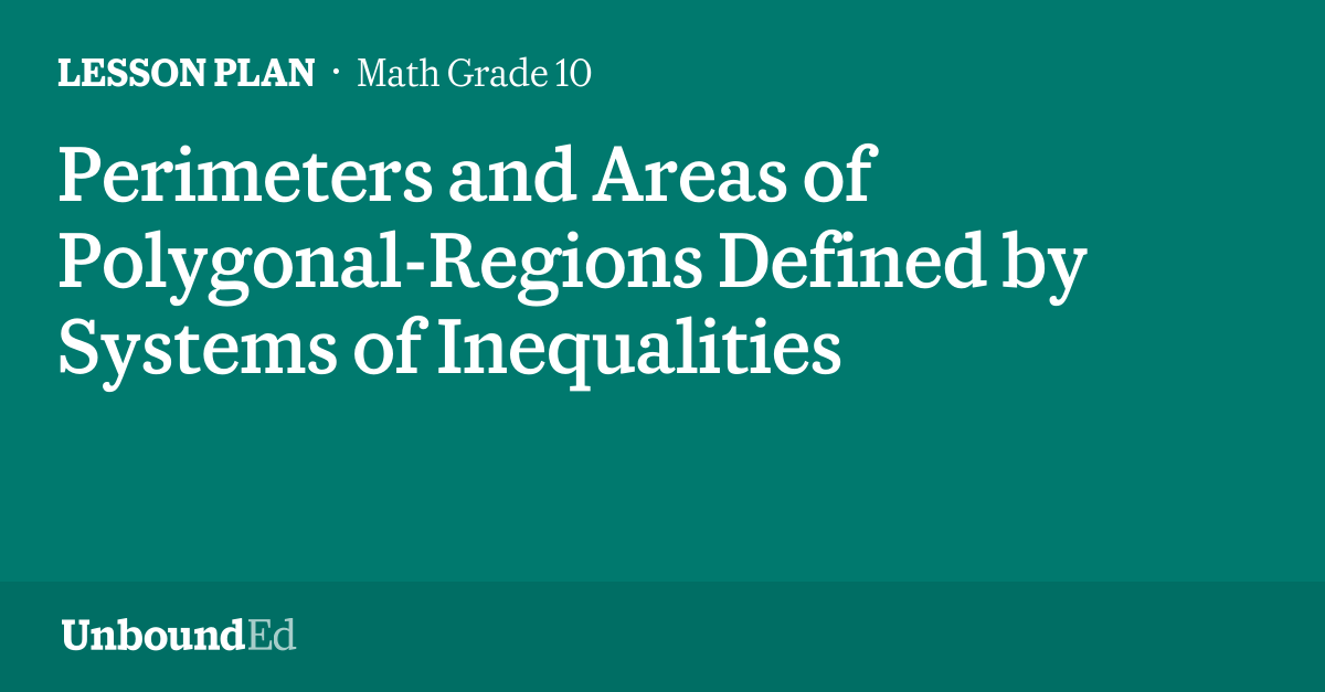 MATH G10: Perimeters and Areas of Polygonal-Regions Defined by Systems ...