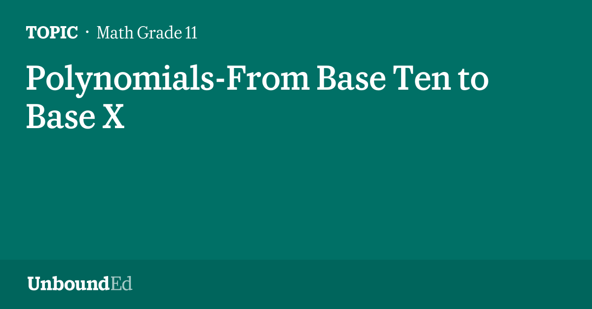 MATH G11: Polynomials-From Base Ten to Base X
