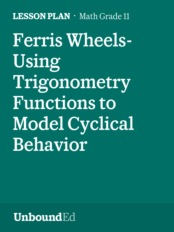 MATH G11: Ferris Wheels-Using Trigonometry Functions to Model Cyclical ...