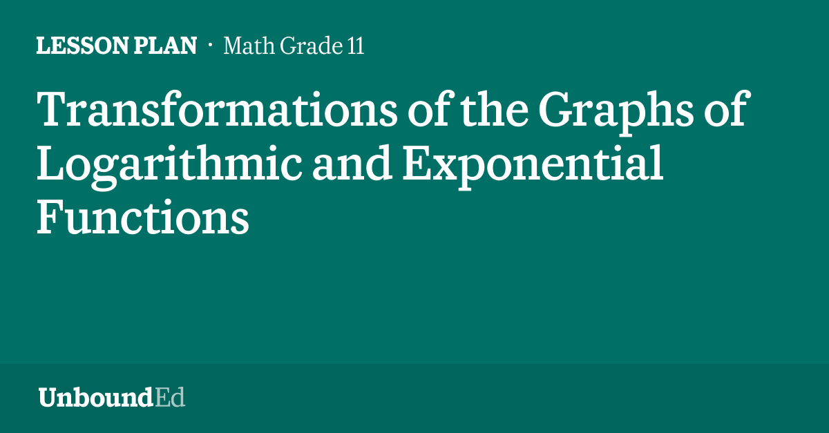 MATH G11: Transformations of the Graphs of Logarithmic and Exponential ...