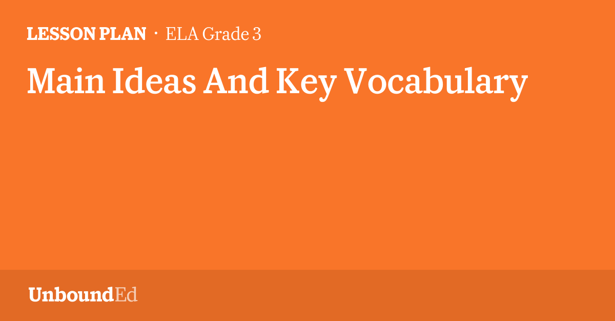 ELA G3: Main Ideas And Key Vocabulary