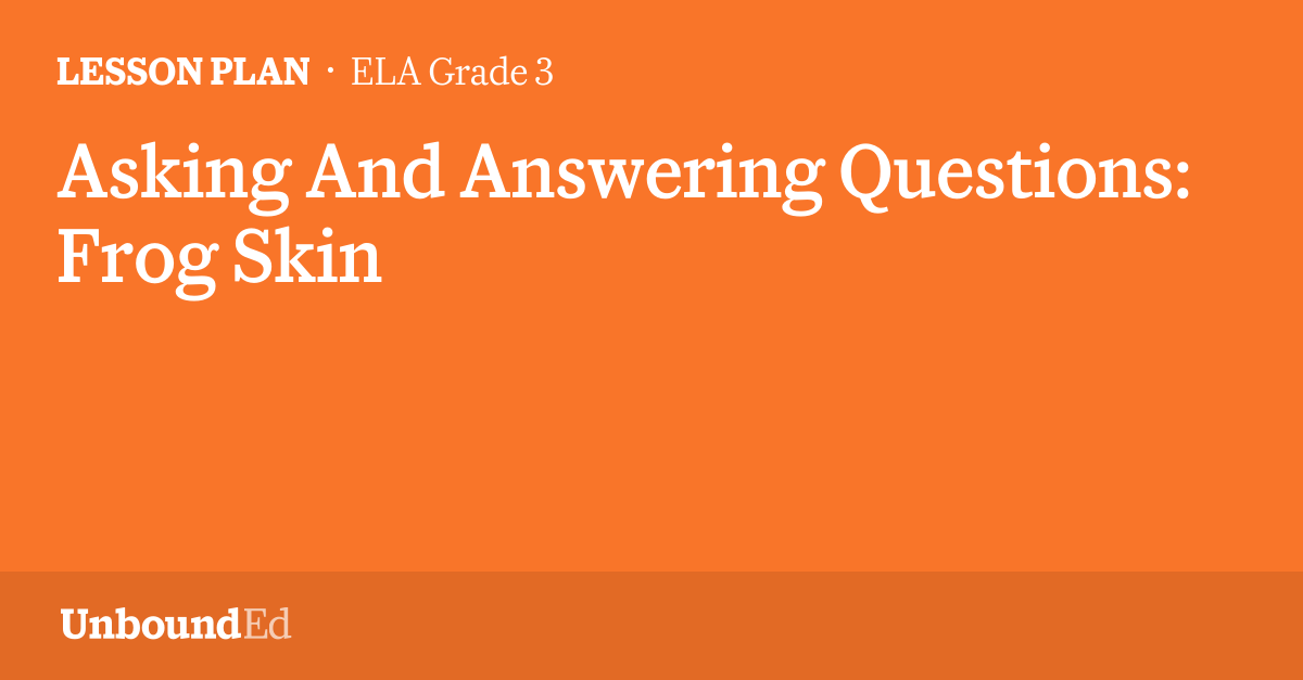 ELA G3: Asking And Answering Questions: Frog Skin