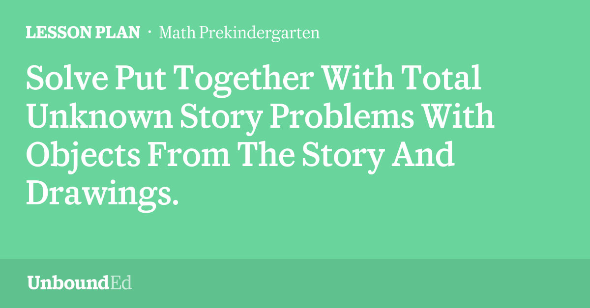 MATH PK: Solve Put Together With Total Unknown Story Problems With ...