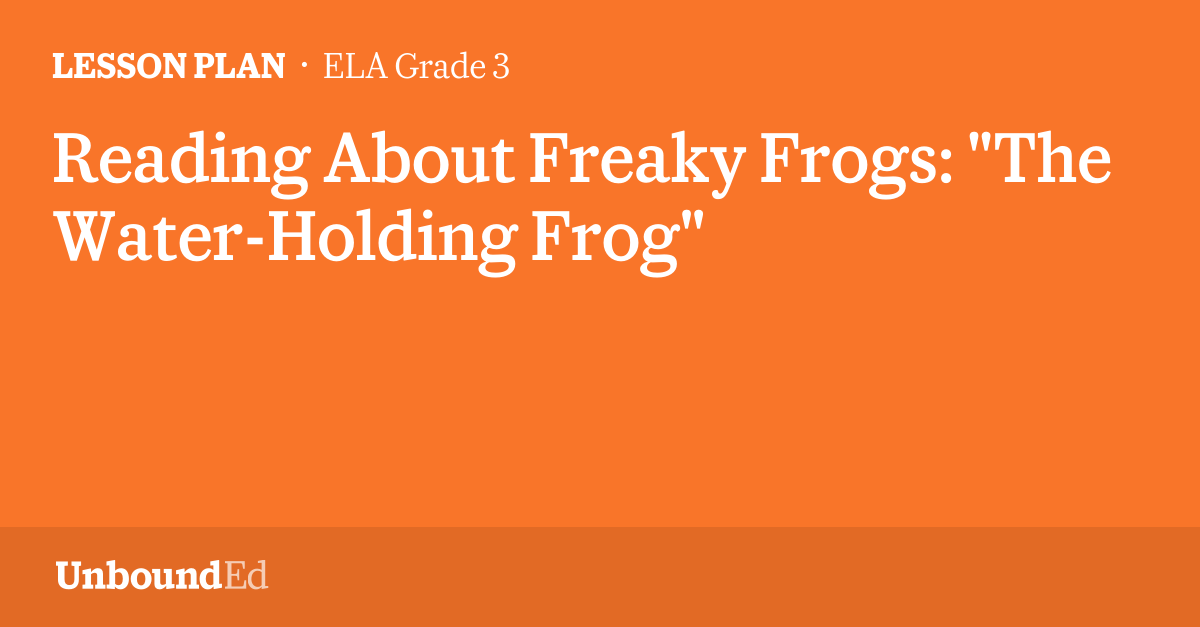 ELA G3: Reading About Freaky Frogs: "The Water-Holding Frog"