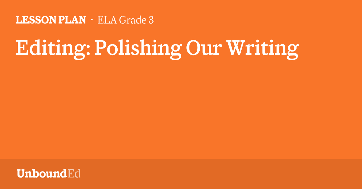 ELA G3: Editing: Polishing Our Writing