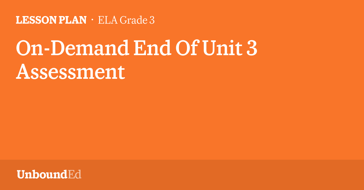 ELA G3: On-Demand End Of Unit 3 Assessment