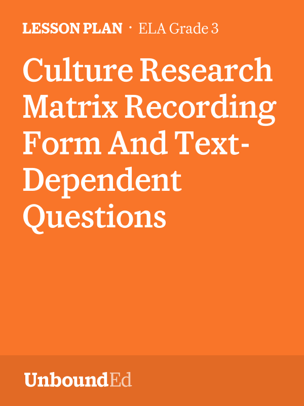 ELA G3: Culture Research Matrix Recording Form And Text-Dependent Questions