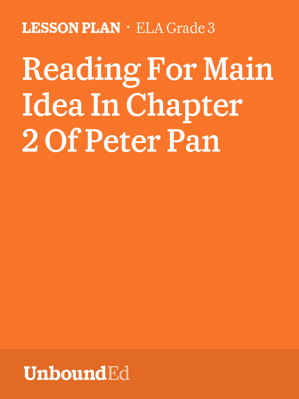 ELA G3: Reading For Main Idea In Chapter 2 Of Peter Pan