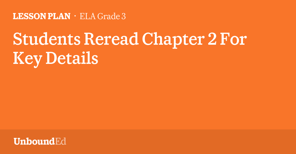ELA G3: Students Reread Chapter 2 For Key Details