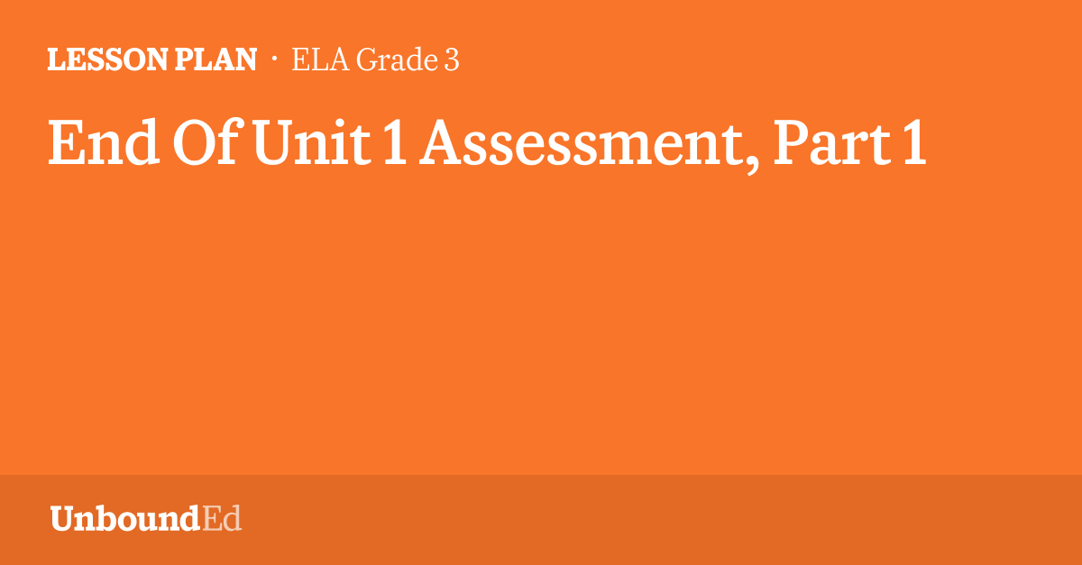 ELA G3: End Of Unit 1 Assessment, Part 1